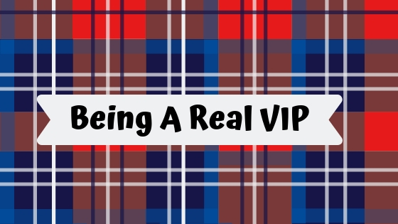 Being A Real VIP – Toria's Tales